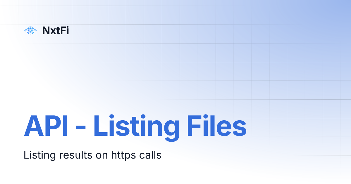 API - Listing Files | NxtFi